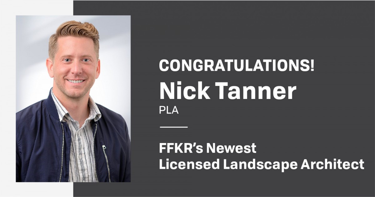 Nick Tanner Receives Landscape Architecture License - FFKR Architects